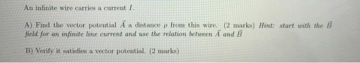 Solved An infinite wire carries a current I. A) Find the | Chegg.com