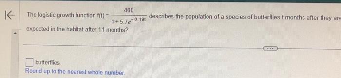 Solved The logistic growth function f(t)=1+5.7e−0.19t400 | Chegg.com