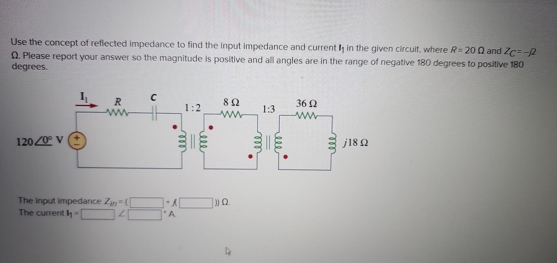 Solved Use the concept of reflected impedance to find the | Chegg.com