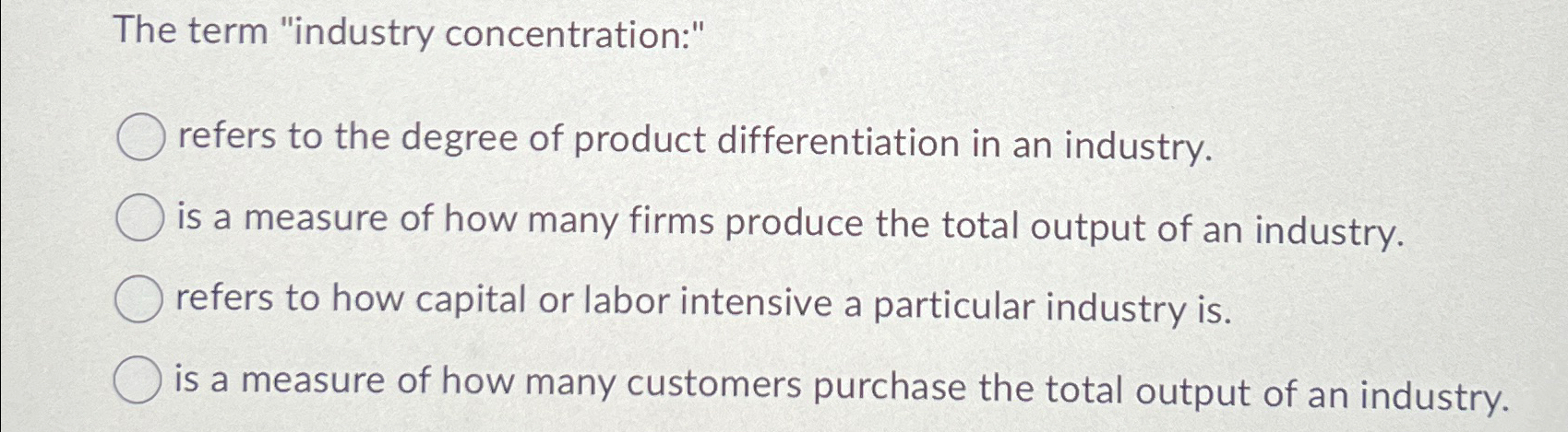 Solved The term "industry concentration:"refers to the | Chegg.com