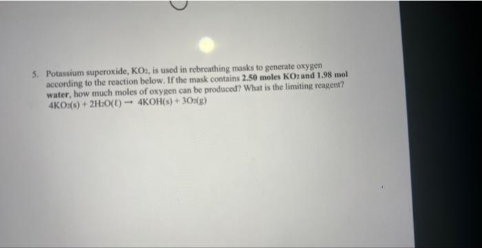 Solved 5. Potassium superoxide, KO2, is used in rebreathing | Chegg.com