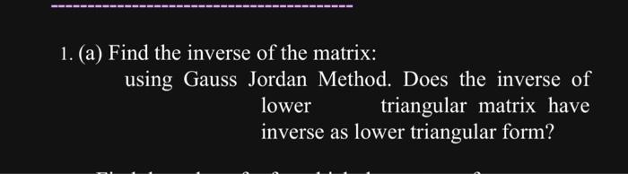 Solved 1. (a) Find the inverse of the matrix: using Gauss | Chegg.com