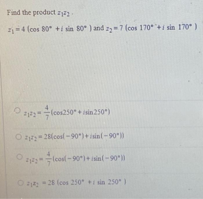 Solved Find the product z1z2. z1=4(cos80∘+isin80∘) and z2=7 | Chegg.com