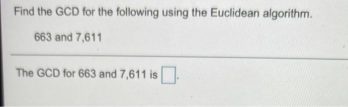 Solved Find the GCD for the following using the Euclidean | Chegg.com