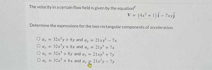 Solved The velocity in a certain flow field is given by the | Chegg.com