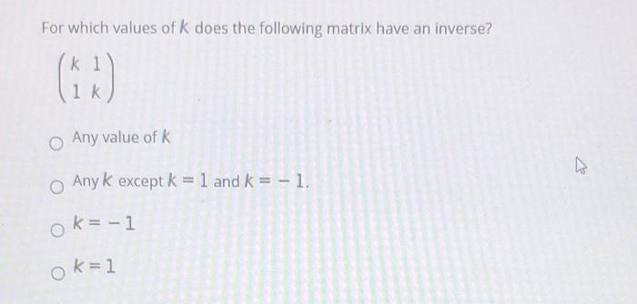 Solved For which values of k does the following matrix have | Chegg.com