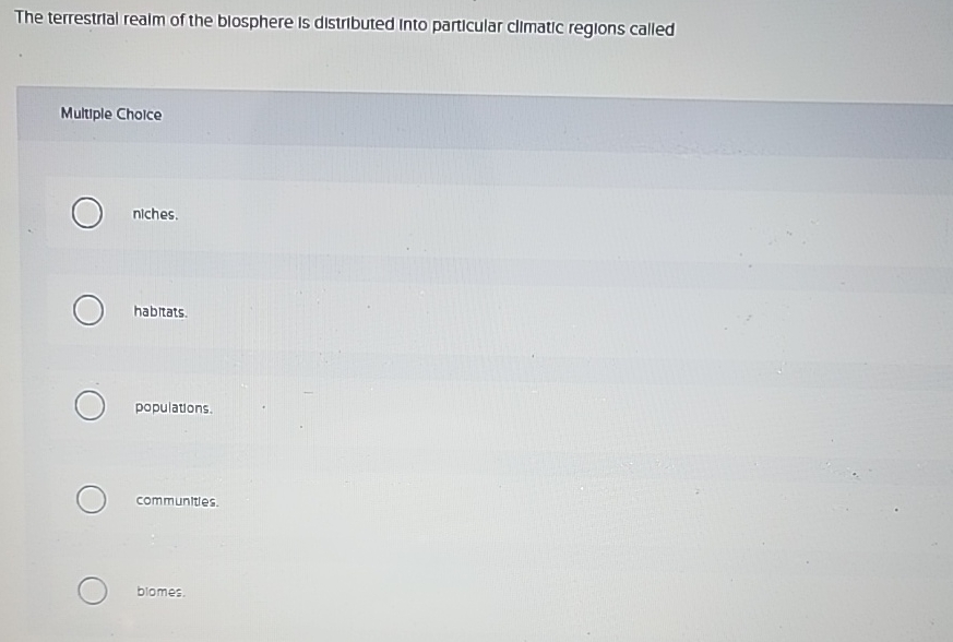 Solved The terrestrial reaim of the blosphere is distributed | Chegg.com