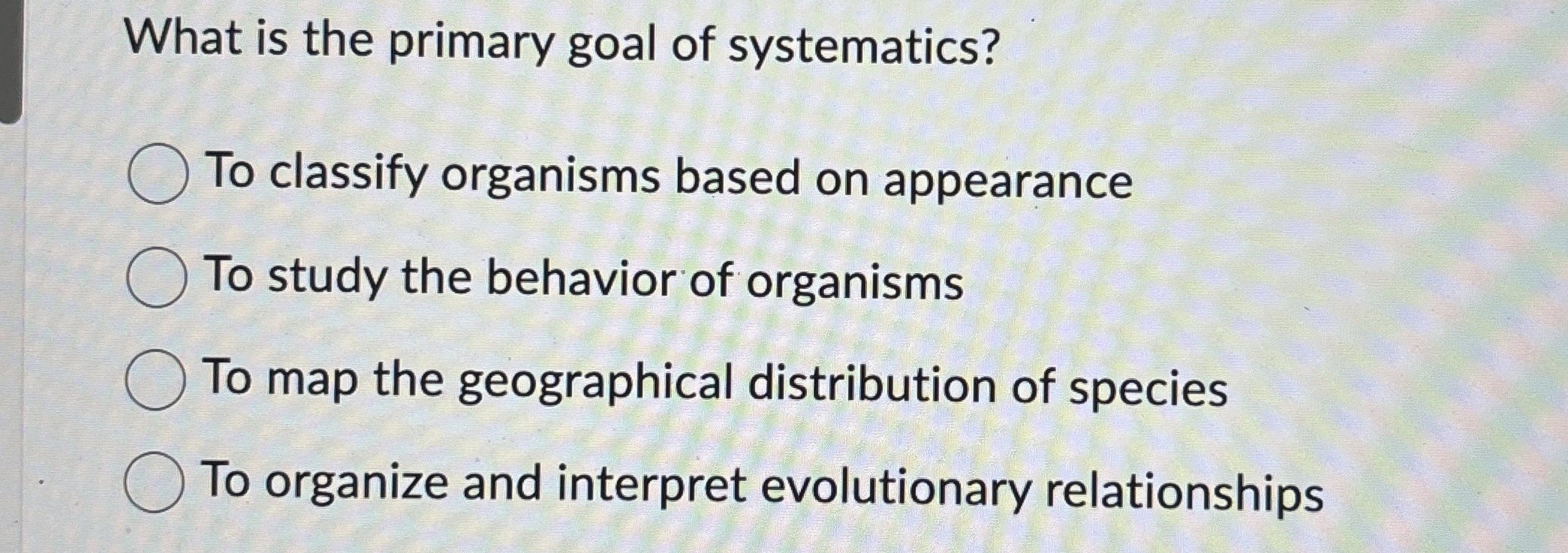 Solved What is the primary goal of systematics?To classify | Chegg.com