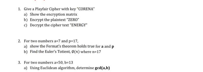 Solved 1. Give a Playfair Cipher with key "CORENA" a) Show | Chegg.com