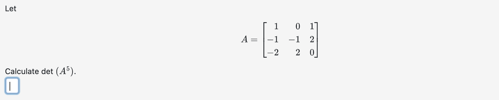 Solved LetA=[101-1-12-220]Calculate det(A5). | Chegg.com