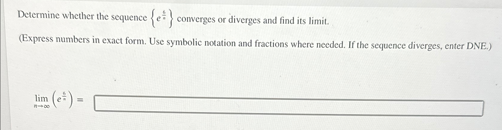 Solved Determine whether the sequence {e6n} ﻿converges or | Chegg.com