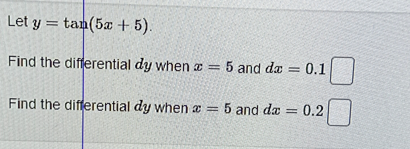 Solved Let y=tan(5x+5)Find the differential dy ﻿when x=5 | Chegg.com
