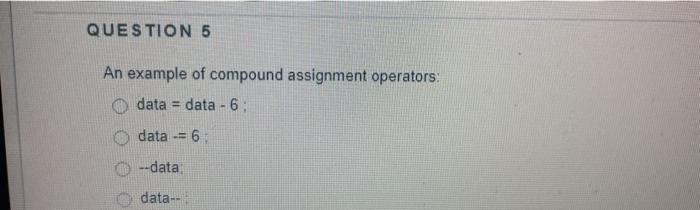 Solved QUESTION 5 An example of compound assignment | Chegg.com