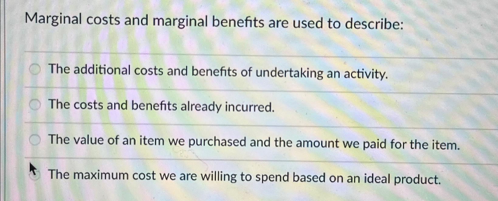 Solved Marginal costs and marginal benefits are used to | Chegg.com