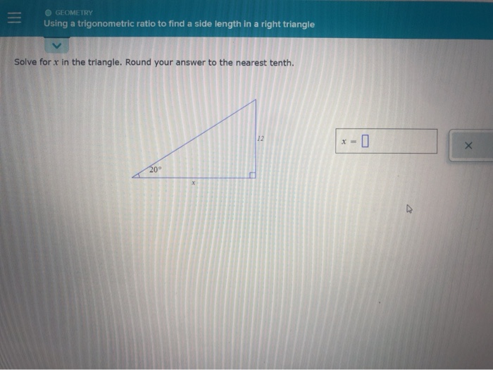 Solved GEOMETRY Using a trigonometric ratio to find a side | Chegg.com