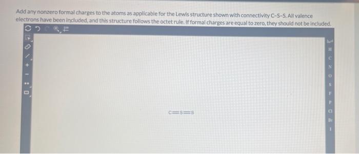 Solved Add any nonzero formal charges to the atoms as | Chegg.com