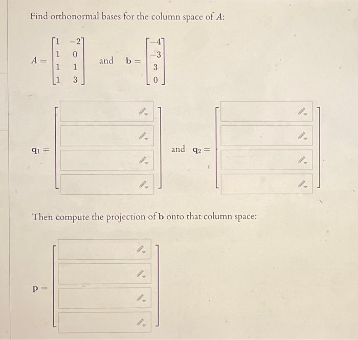 Solved Find orthonormal bases for the column space of A : | Chegg.com