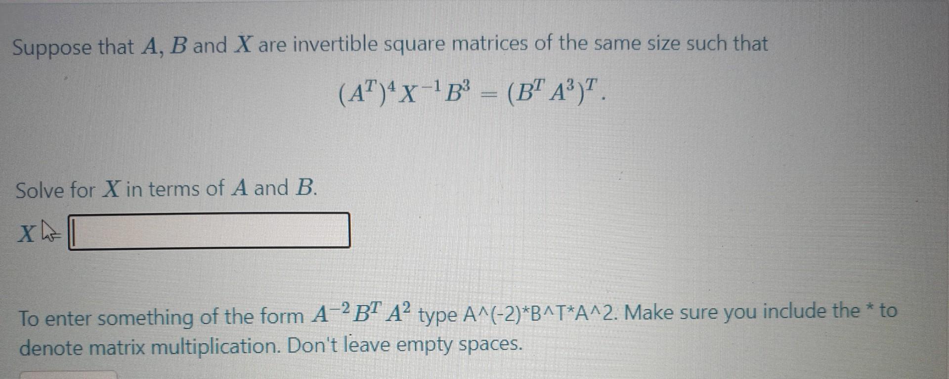 Solved Suppose That A B And X Are Invertible Square Matrices