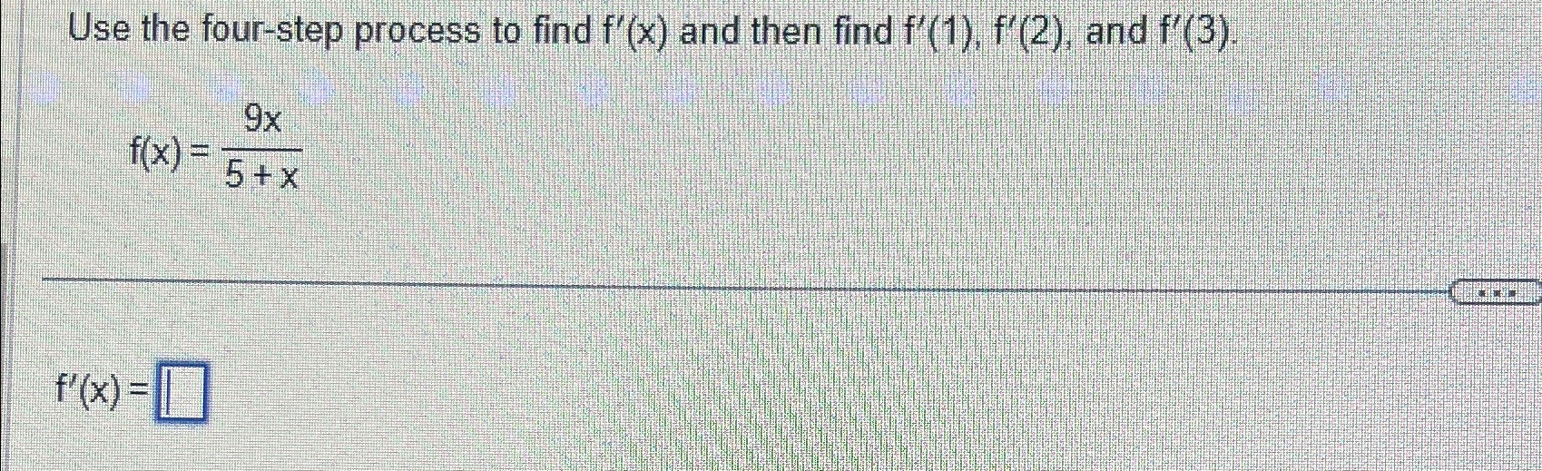 Solved Use the four-step process to find f'(x) ﻿and then | Chegg.com