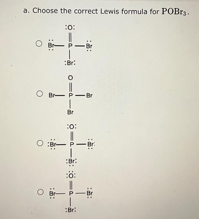 Solved a. Choose the correct Lewis formula for POBr3.b. | Chegg.com