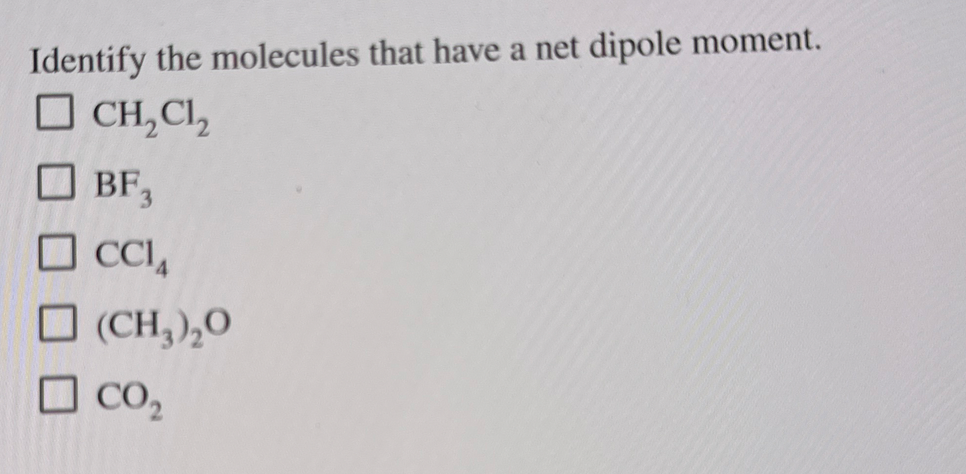 Solved Identify the molecules that have a net dipole | Chegg.com
