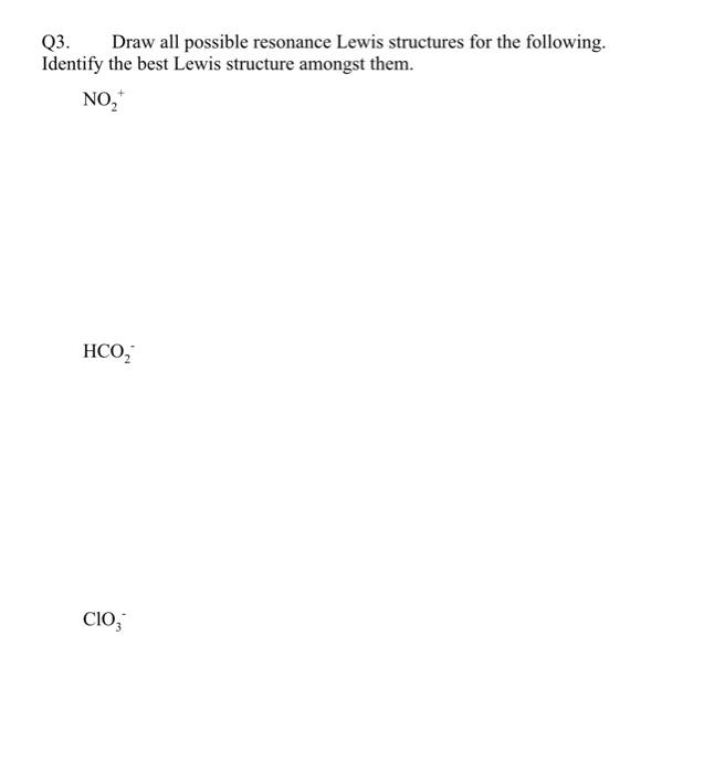 Solved Q3 Draw All Possible Resonance Lewis Structures For