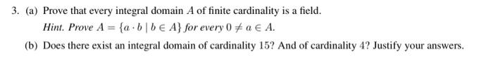 Solved 3. (a) Prove that every integral domain A of finite | Chegg.com