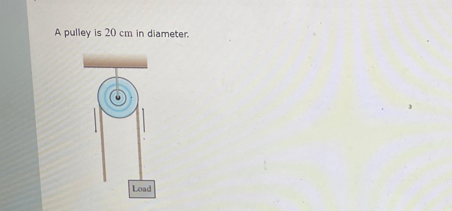 A pulley is 20cm ﻿in diameter. | Chegg.com