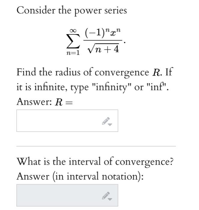 Solved Consider the power series ∑n=1∞n+4(−1)nxn Find the | Chegg.com
