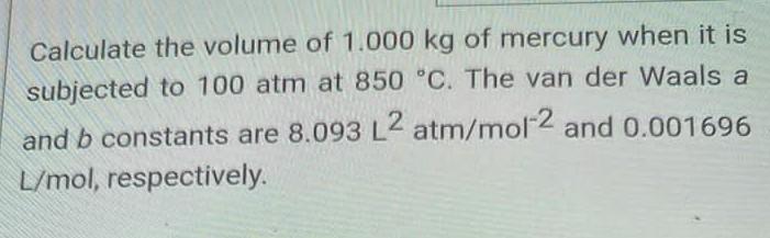 Solved Calculate the volume of 1.000 kg of mercury when it | Chegg.com
