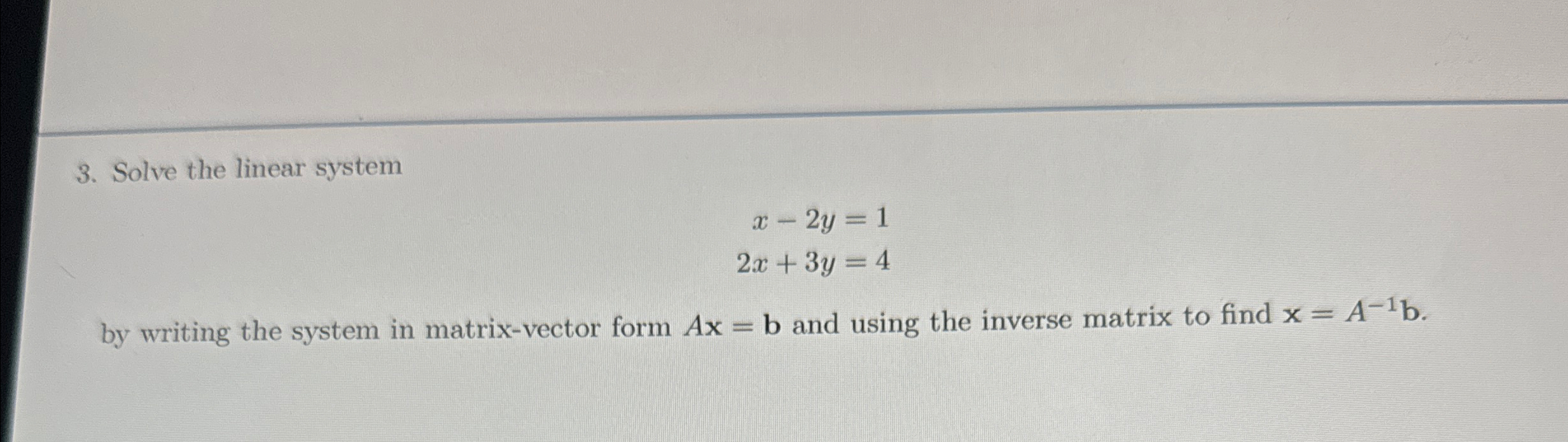 Solved Solve the linear systemx-2y=12x+3y=4by writing the | Chegg.com