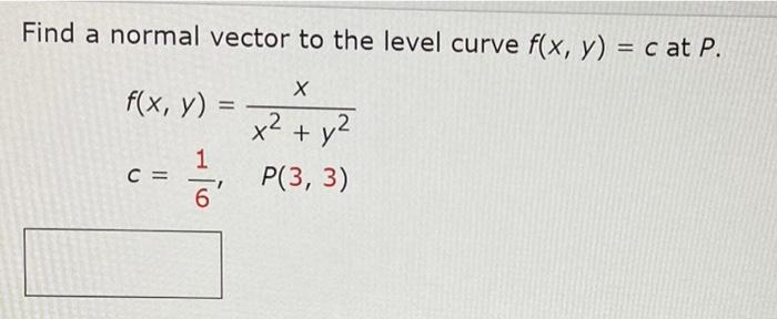 Solved Find a normal vector to the level curve f(x, y) = c | Chegg.com
