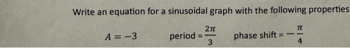 Solved Write an equation for a sinusoidal graph with the | Chegg.com