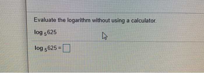 Solved Evaluate the logarithm without using a calculator. | Chegg.com