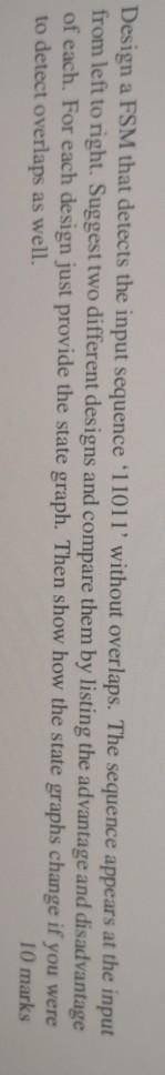 Solved Design a FSM that detects the input sequence '11011' | Chegg.com