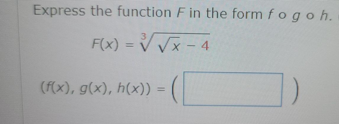 Solved Express the function F in the form fogoh. F(x) = -1 | Chegg.com