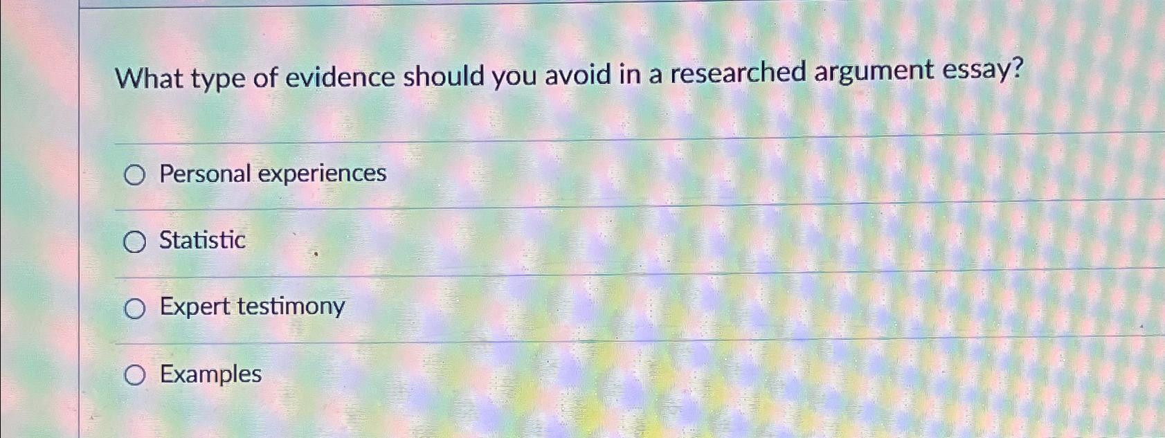 What type of evidence should you avoid in a | Chegg.com