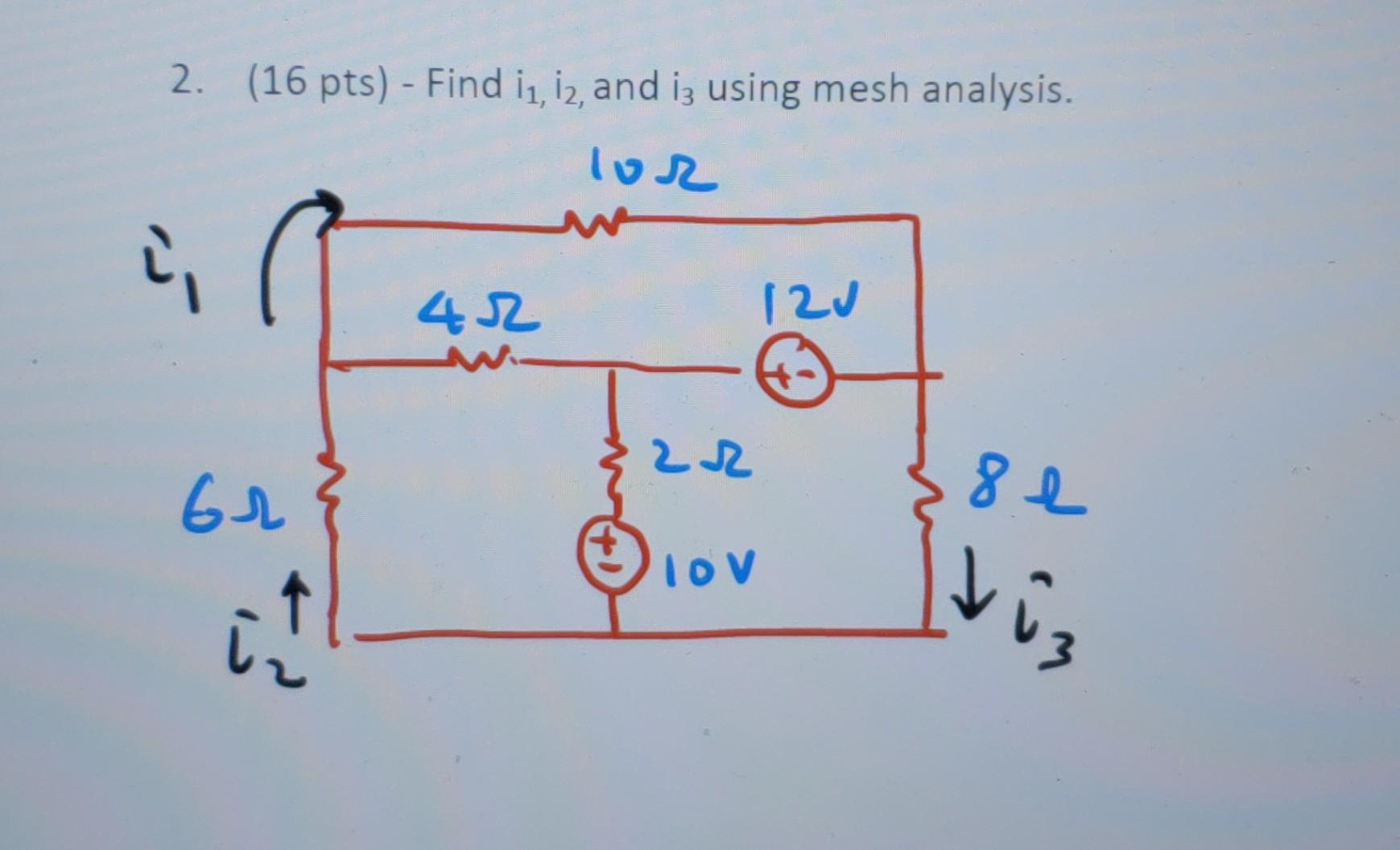 Solved (16 pts) - Find i1,i2, and i3 using mesh analysis. | Chegg.com