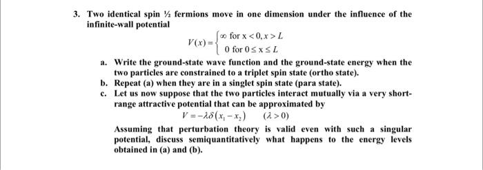 Solved 3. Two identical spin 1/2 fermions move in one | Chegg.com