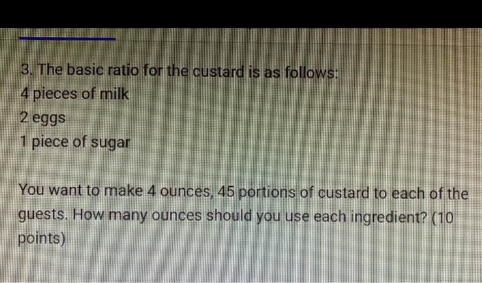 Solved 3. The basic ratio for the custard is as follows: 4 | Chegg.com