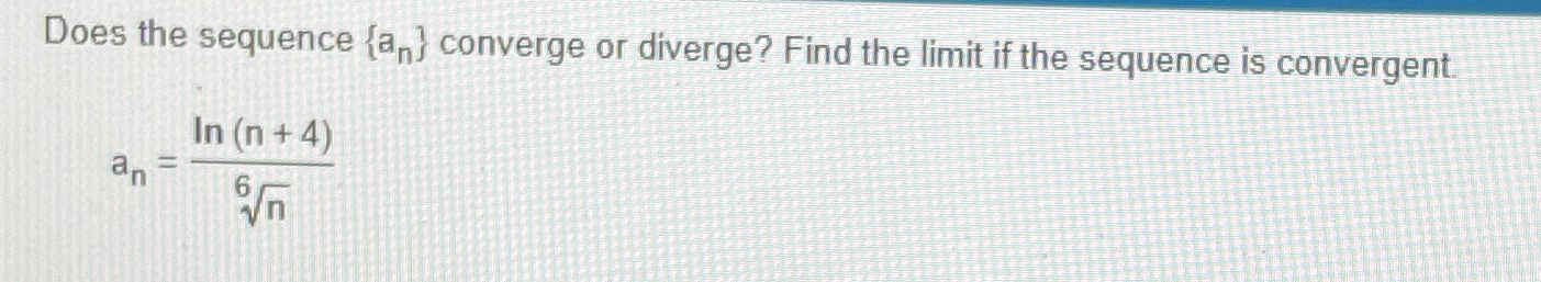 Solved Does the sequence {an} ﻿converge or diverge? Find the | Chegg.com