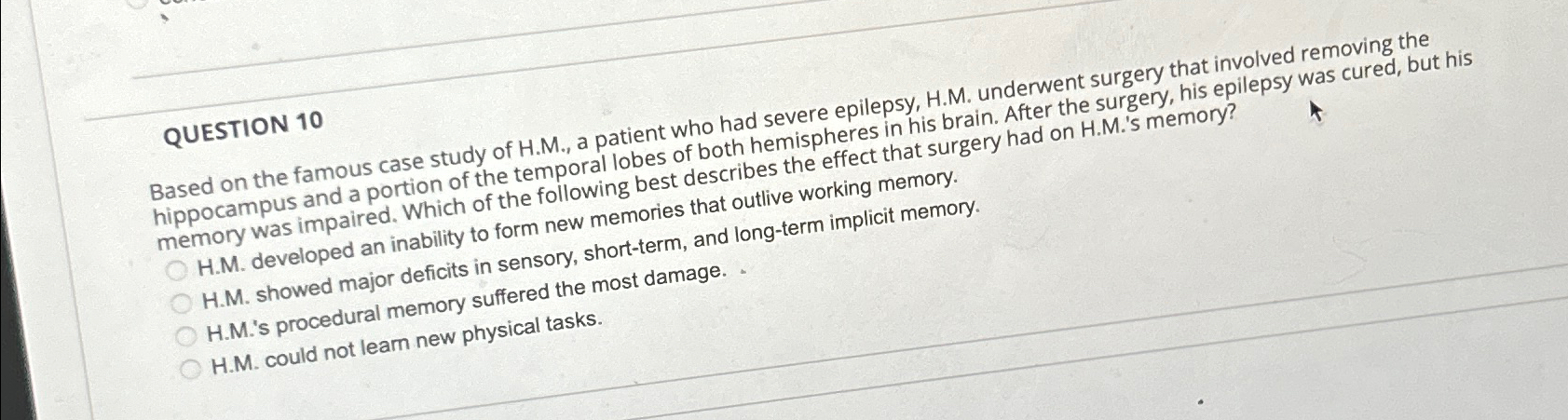 Solved QUESTION 10Based on the famous case study of H.M., ﻿a | Chegg.com