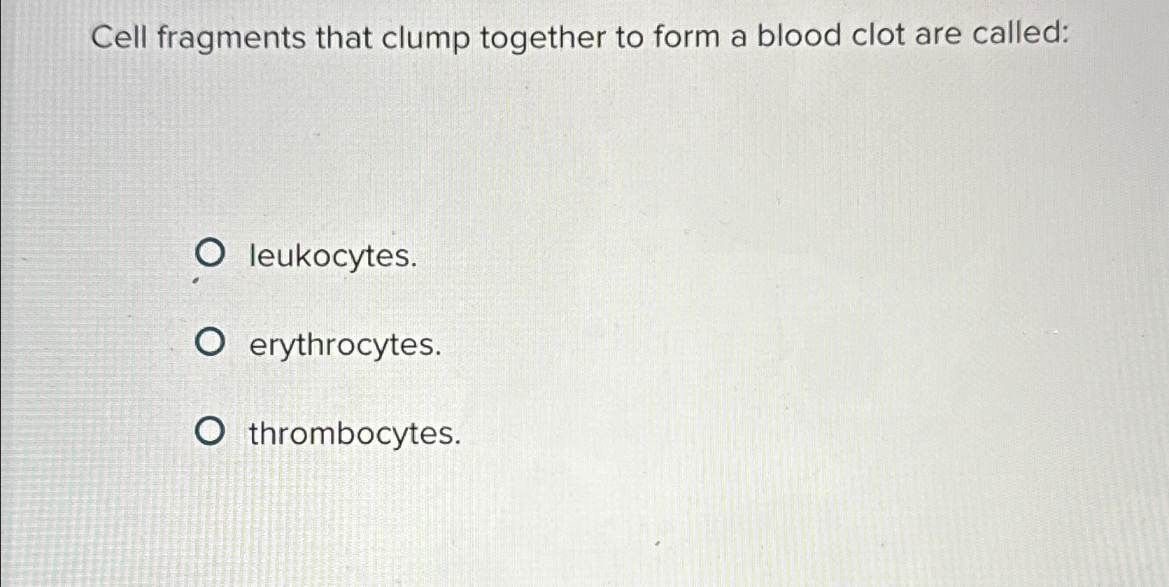 Solved Cell fragments that clump together to form a blood | Chegg.com