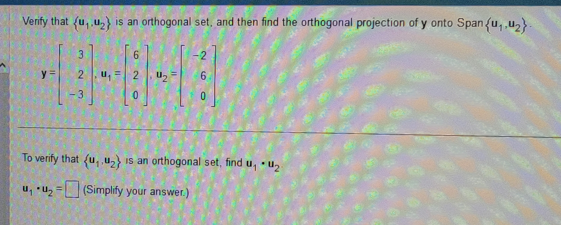 Solved Verify that {u1,u2} ﻿is an orthogonal set, and then | Chegg.com