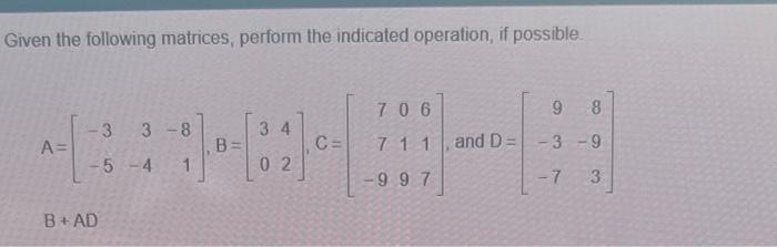 Solved Given the following matrices, perform the indicated | Chegg.com