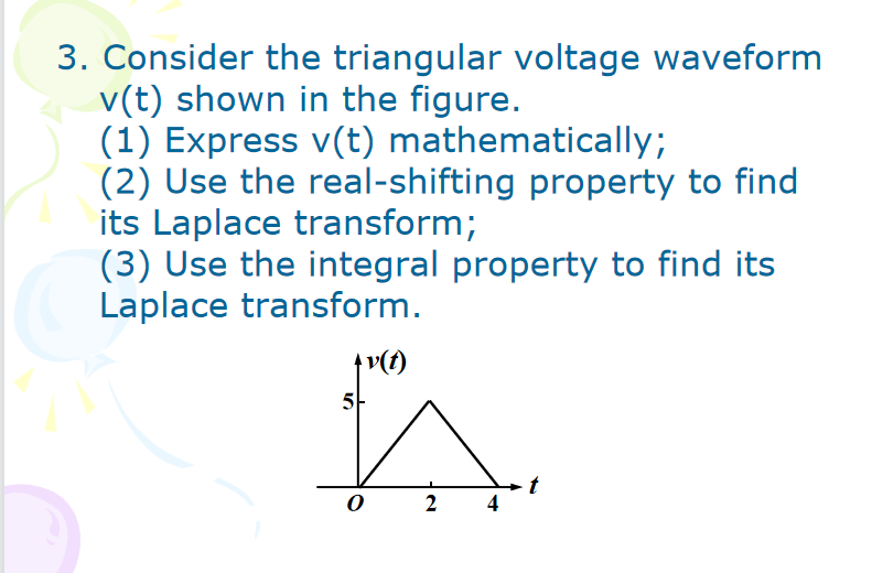 Solved 3. Consider the triangular voltage waveform v(t) | Chegg.com