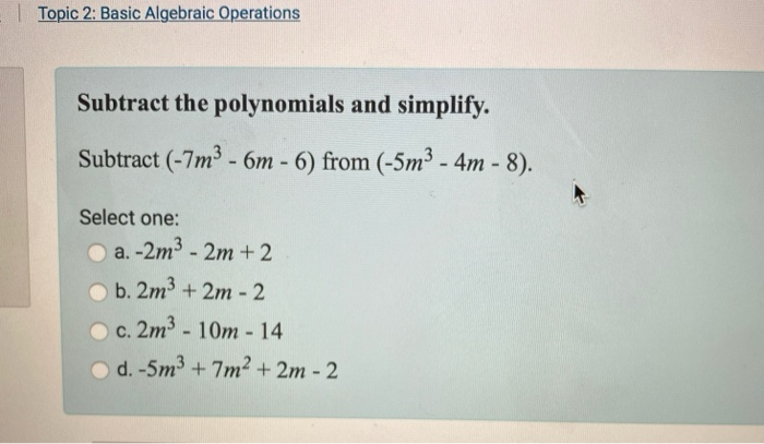 Solved | Topic 2: Basic Algebraic Operations Subtract the | Chegg.com
