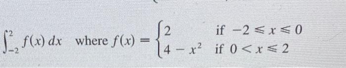 Solved ∫−22f(x)dx where f(x)={24−x2 if −2⩽x⩽0 if 0 | Chegg.com