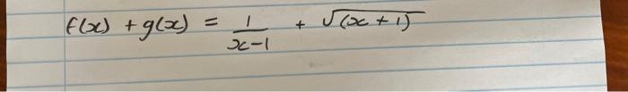 Solved find the functions f + g f(x) = 1/x-1 g(x) = square | Chegg.com