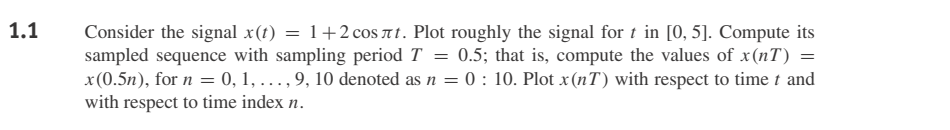 Solved Consider the signal x(t)=1+2cosπt. Plot roughly the | Chegg.com